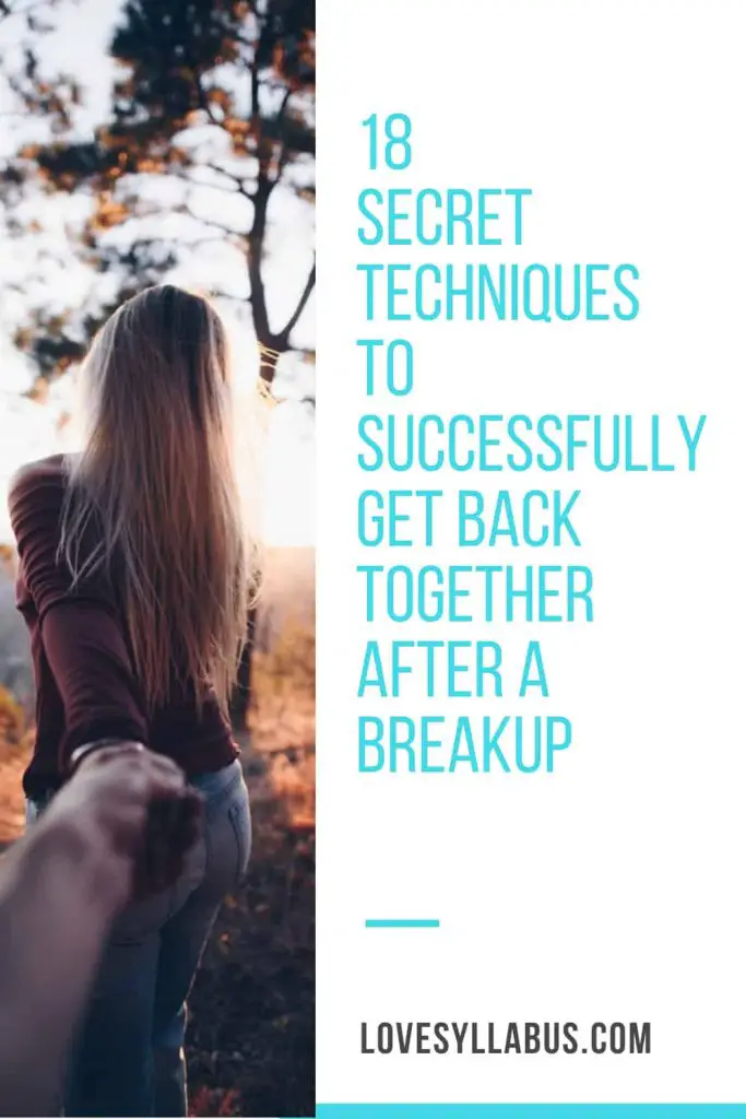 18 Secret Techniques to Successfully Get Back Together After a Breakup
