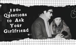 120+ Romantic & Deep Questions to Ask Your Girlfriend | Love Syllabus